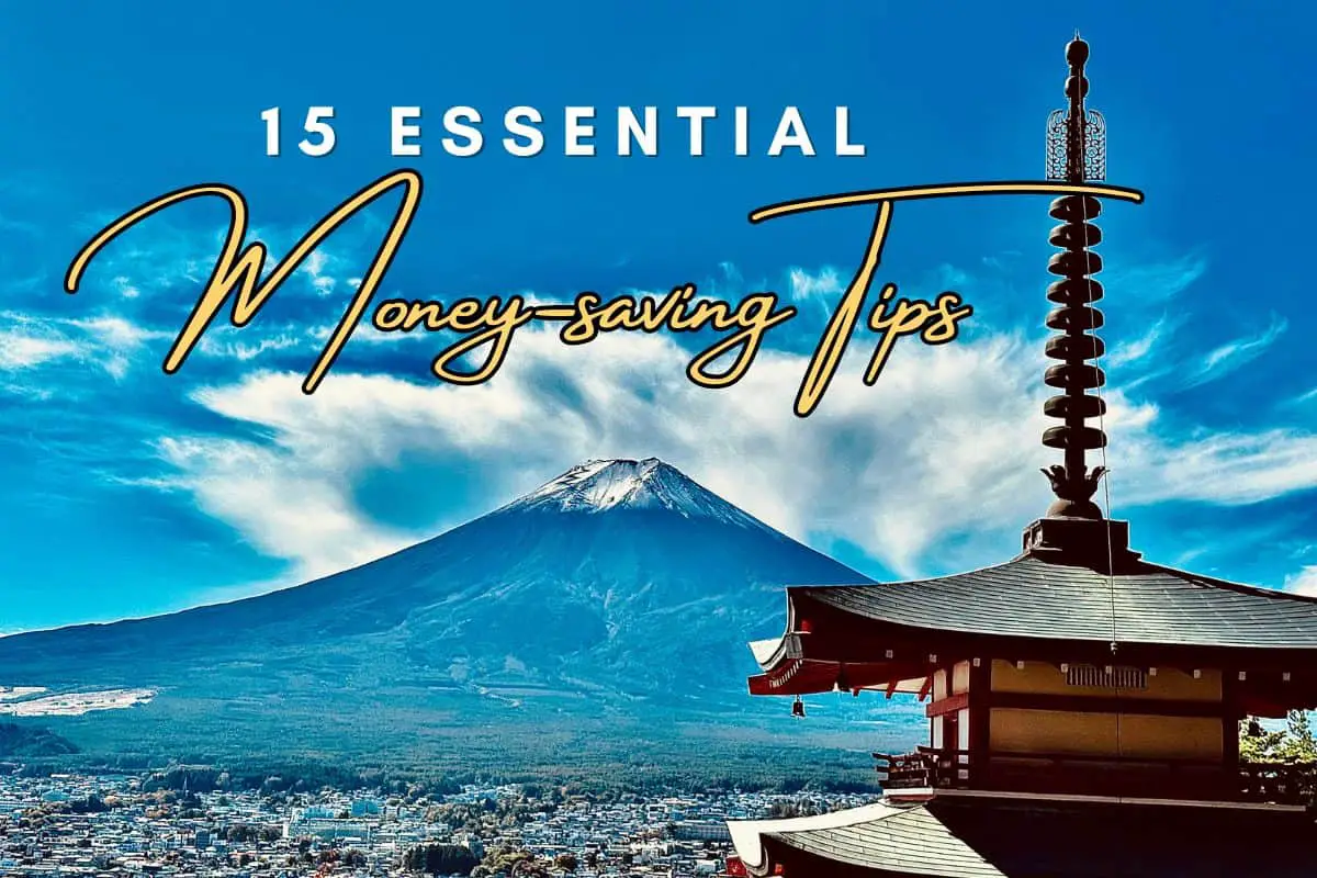 Visiting Japan on a Budget: 15 Essential Money-Saving Tips