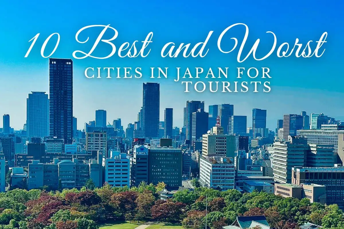 10 Best and Worst Cities in Japan for First-time Tourists